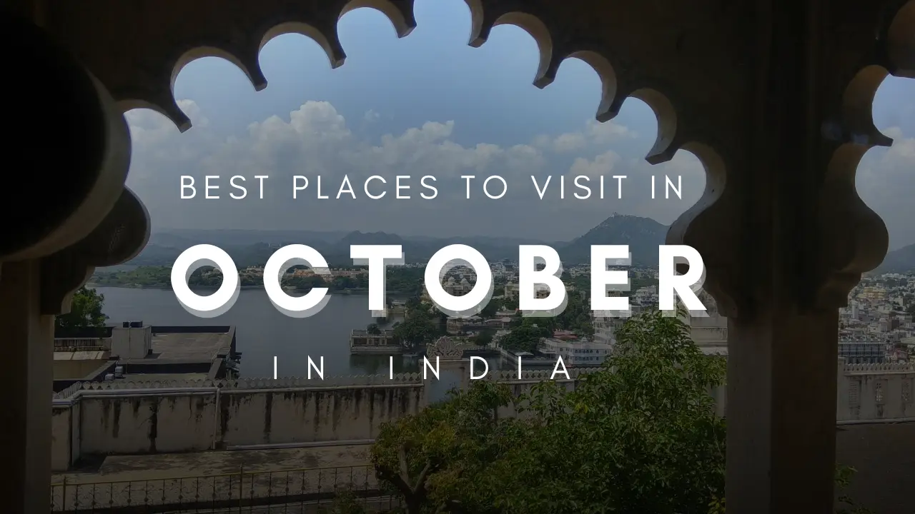 Best Places to Visit in October in India | 10 Autumn Escapes